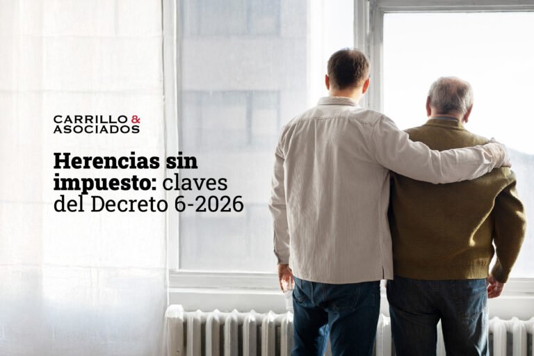 Herencias sin impuesto: claves del Decreto 6-2026 - Carrillo & Asociados